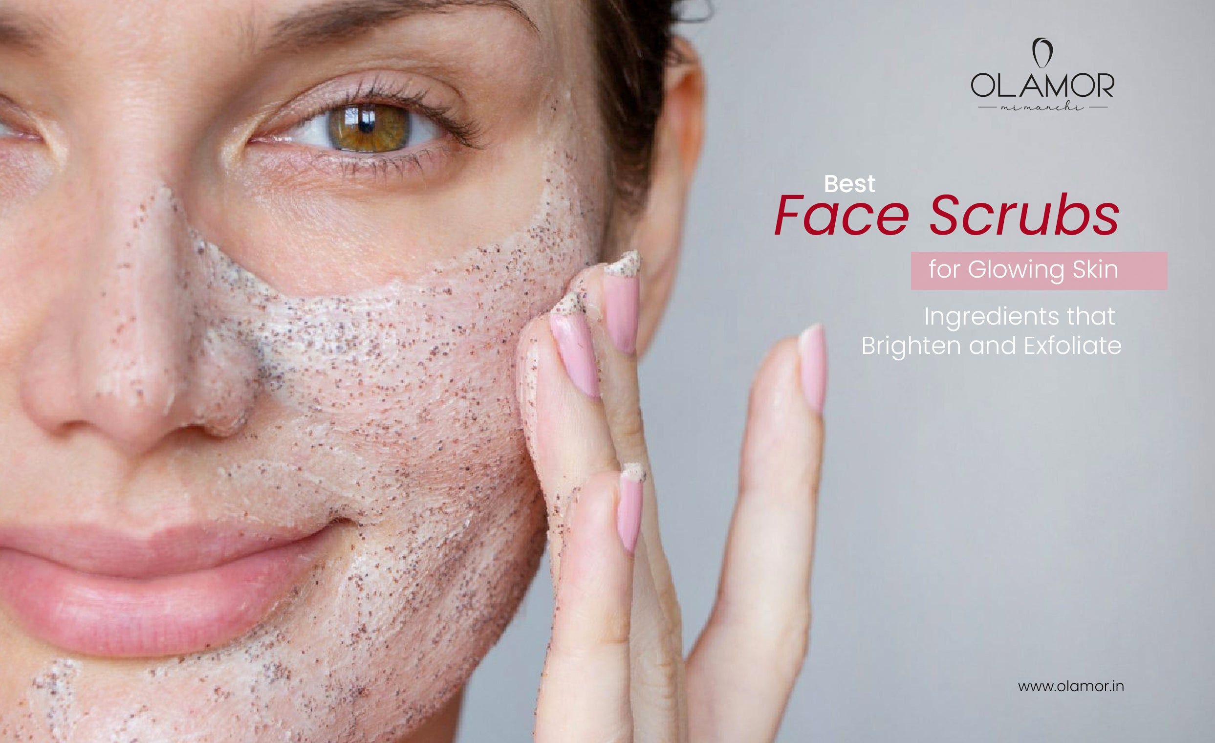 Best Face Scrubs for a Brighter, Glowing Complexion – OLAMOR