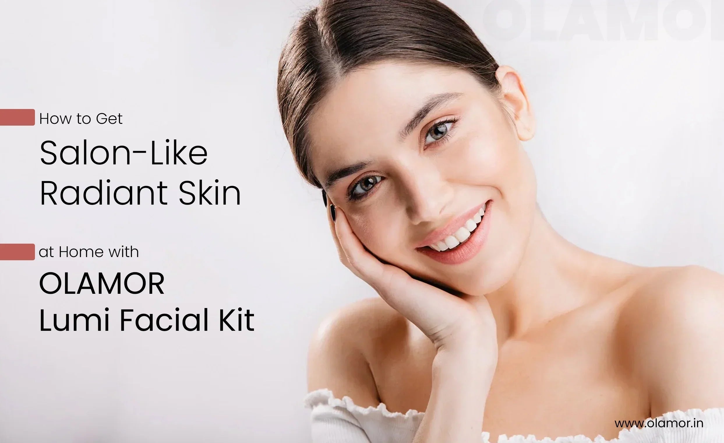 How to Get Salon-Like Glow at Home | OLAMOR Lumi Facial Kit
